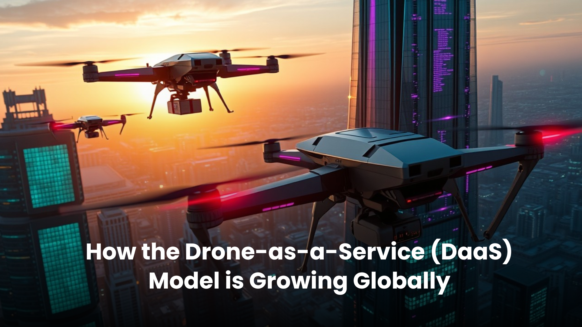 How the Drone-as-a-Service (DaaS) Model is Growing Globally