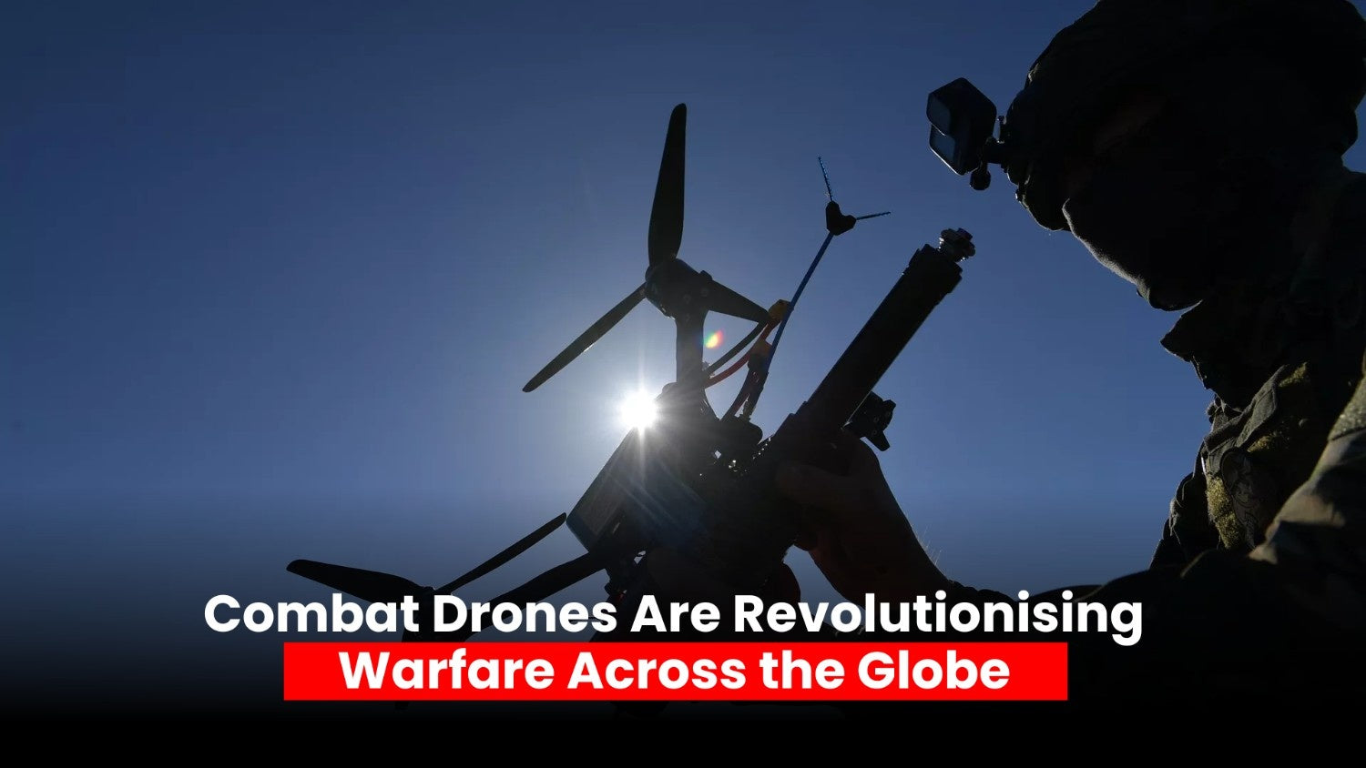 Combat Drones Are Revolutionising Warfare Across the Globe - insideFPV